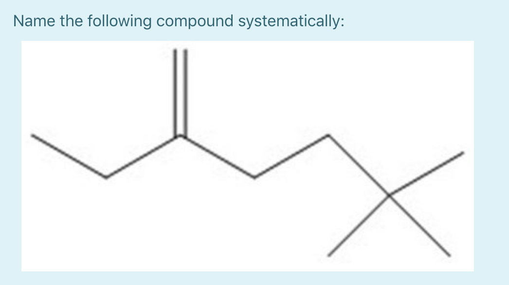 Solved Name the following compound systematically: | Chegg.com