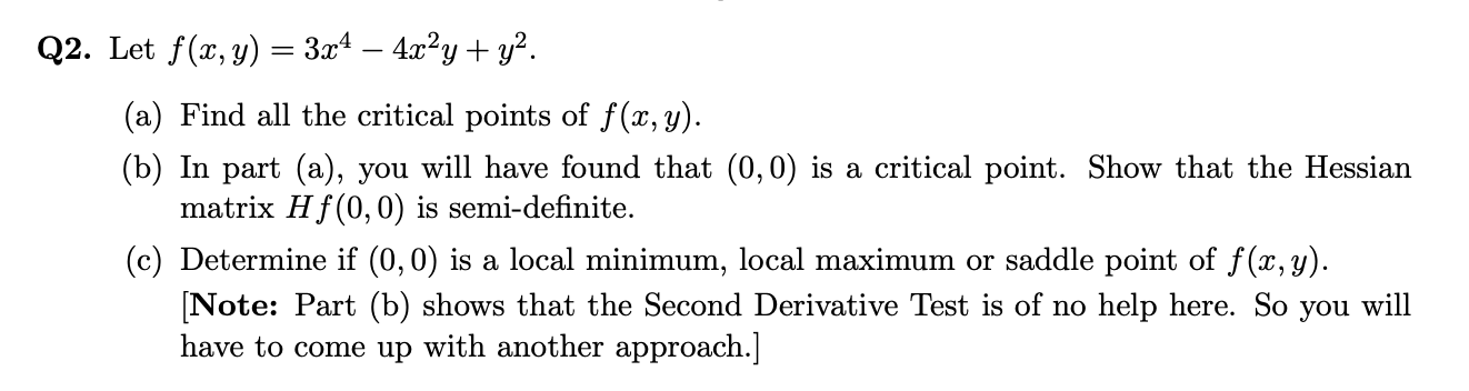 Solved 2. Let f(x,y)=3x4−4x2y+y2. (a) Find all the critical | Chegg.com