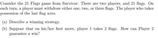 Solved Consider the 21 Flags game from Survivor: There are | Chegg.com
