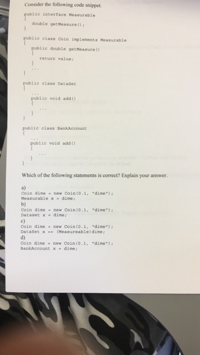 Solved Consider the following code snippet, public Interface | Chegg.com