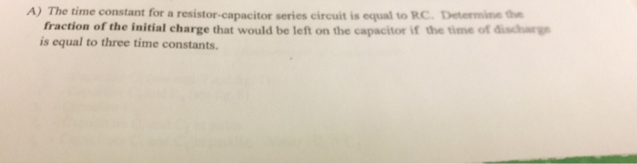 Solved A) The time constant for a resistor-capacitor series | Chegg.com