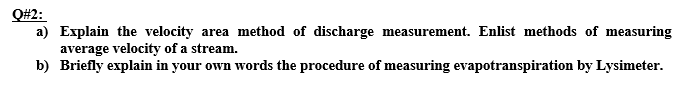 Solved O#2: a) Explain the velocity area method of discharge | Chegg.com