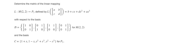 Solved Determine the matrix of the linear mapping L:M(2.2) → | Chegg.com