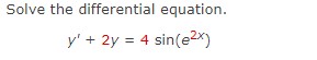 Solved Solve the differential equation.y'+2y=4sin(e2x) | Chegg.com