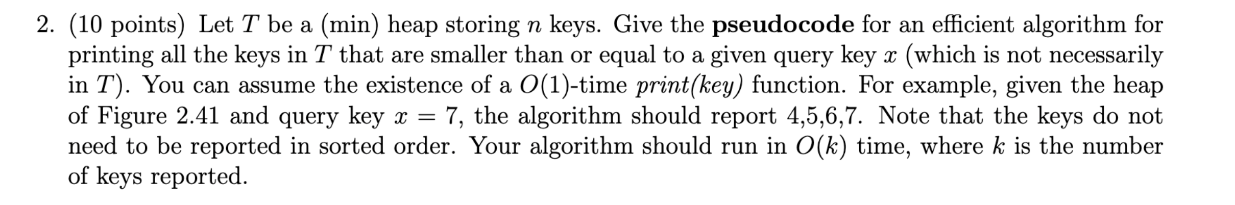 Solved 2. (10 points) Let T be a (min) heap storing n keys. | Chegg.com