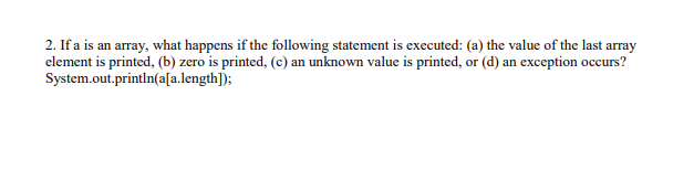 Solved 2. If a is an array, what happens if the following | Chegg.com