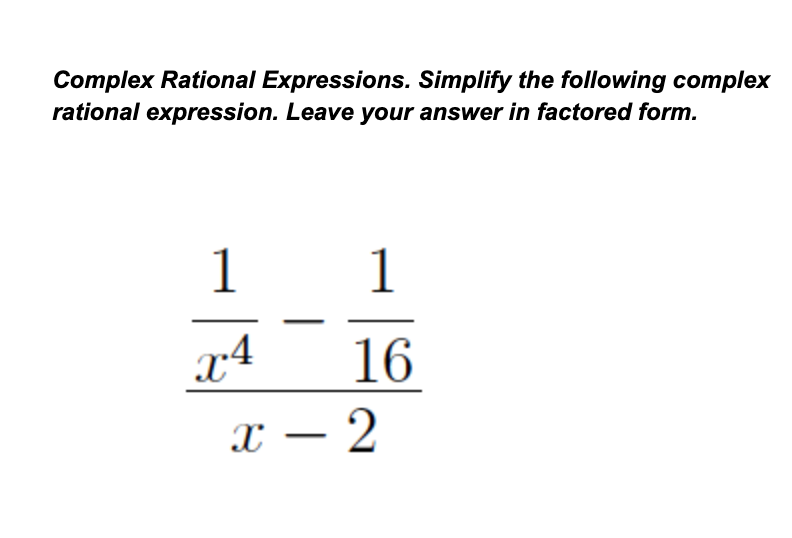 Solved Complex Rational Expressions. Simplify the following | Chegg.com