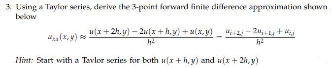 Solved 3. Using a Taylor series, derive the 3-point forward | Chegg.com