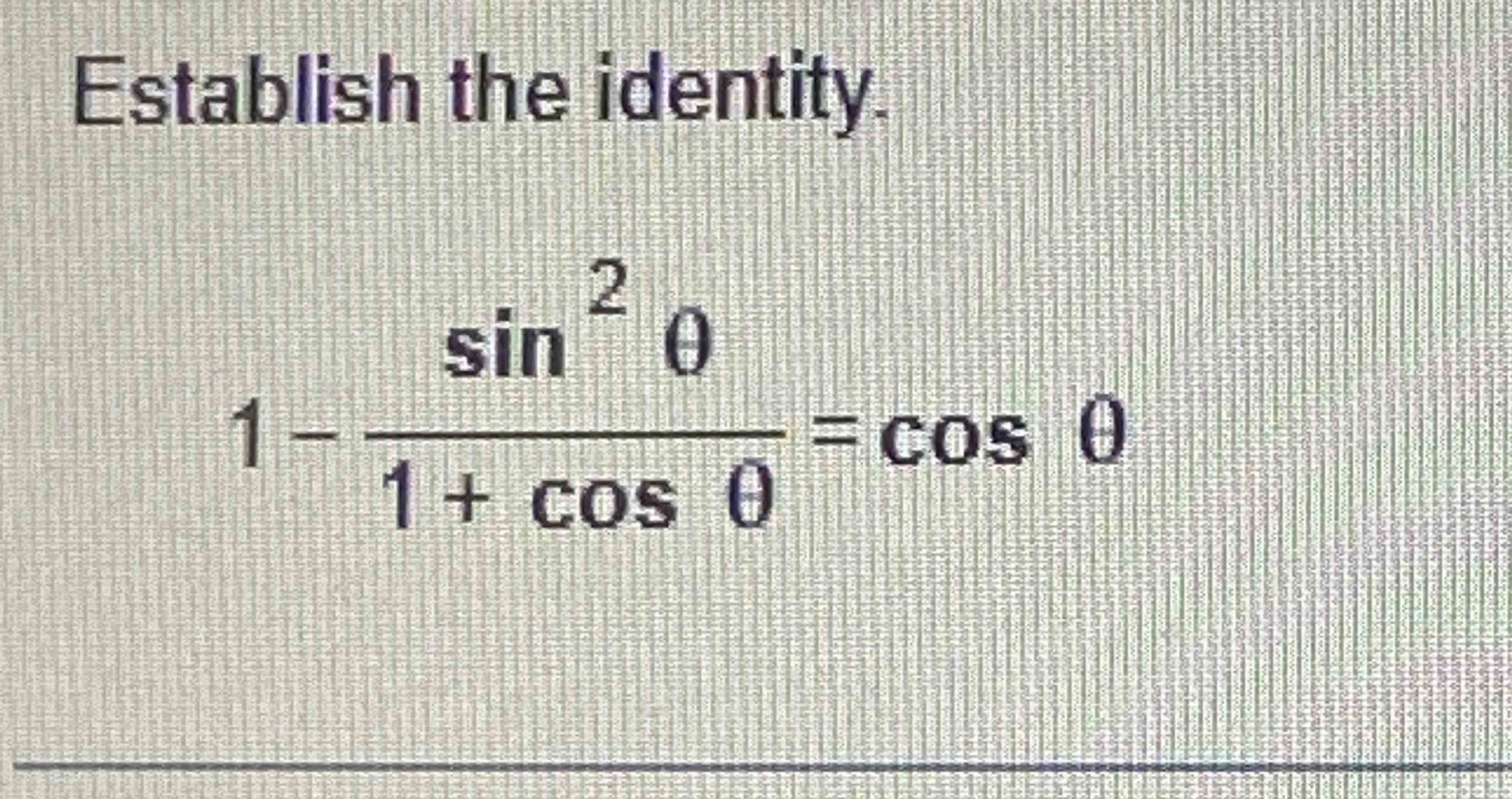 Solved Establish the identity.1-sin2θ1+cosθ=cosθ | Chegg.com