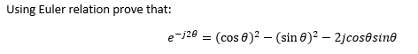 Solved Using Euler relation prove that: e-20 = cos 6)2 – | Chegg.com