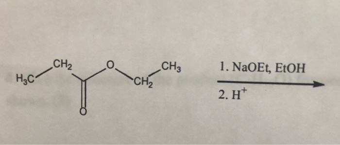 Solved CH2 O CH3 1. NaOEt, EtOH CH 2 2. H+ | Chegg.com