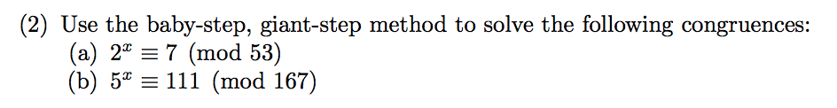 Solved (2) Use the baby-step, giant-step method to solve the | Chegg.com