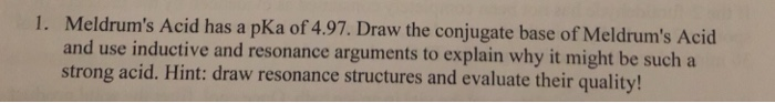 Solved Meldrum's Acid has a pKa of 4.97. Draw the conjugate | Chegg.com