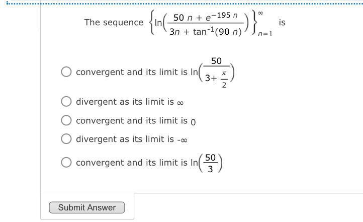 Solved The sequence {ln(3n+tan−1(90n)50n+e−195n)}n=1∞ | Chegg.com