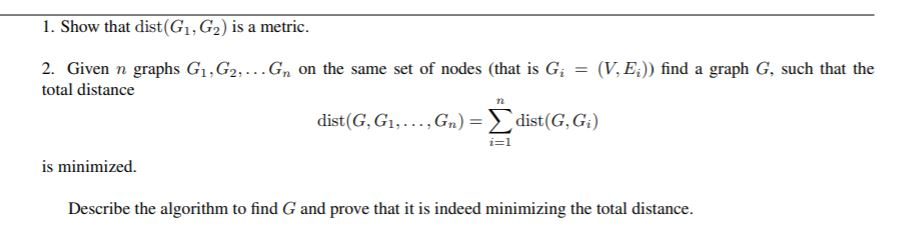 1. Show that dist(G, G2) is a metric 2. Given n | Chegg.com