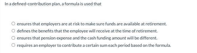 Solved In a defined-contribution plan, a formula is used | Chegg.com