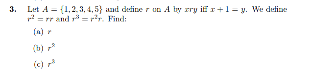Solved Let A={1,2,3,4,5} and define r on A by xry iff x+1=y. | Chegg.com