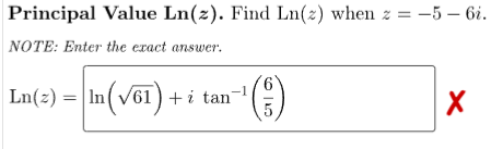 Solved Find Ln(z) when z = -5-6i. NOTE: Enter the exact | Chegg.com