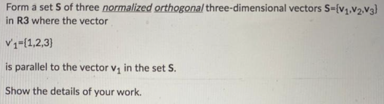 Solved Form a set S of three normalized orthogonal | Chegg.com
