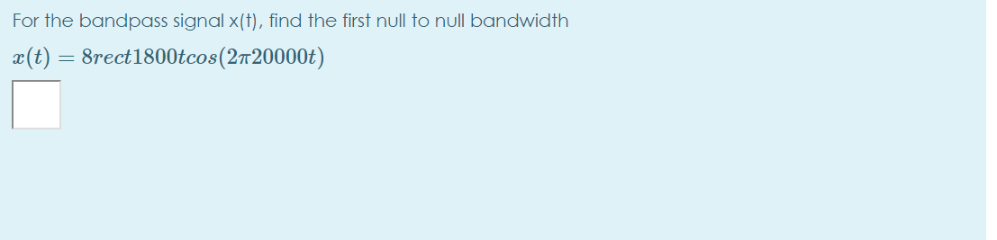 Solved For the bandpass signal x(t), find the first null to | Chegg.com