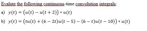 Solved Exalute the following continuous-time convolution | Chegg.com