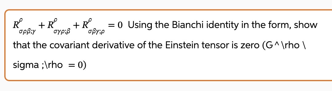 Rσρβ;γρ+Rσγρ;βρ+Rσβγ;ρρ=0 ﻿Using the Bianchi identity | Chegg.com