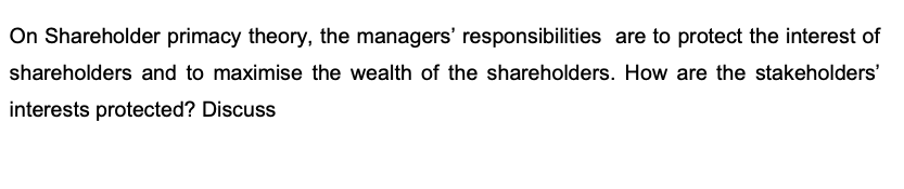 Solved On Shareholder primacy theory, the managers' | Chegg.com