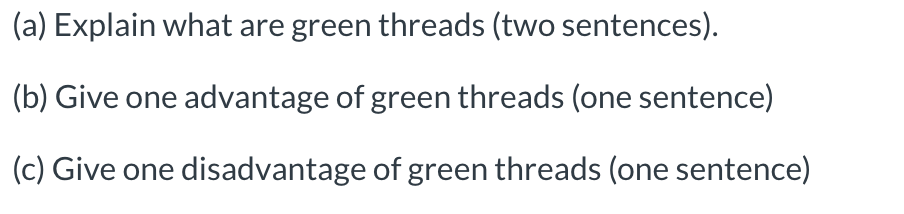Solved (a) Explain what are green threads (two sentences). | Chegg.com ...