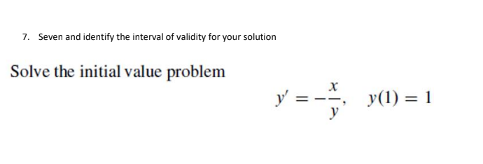 Solved 7. Seven and identify the interval of validity for | Chegg.com
