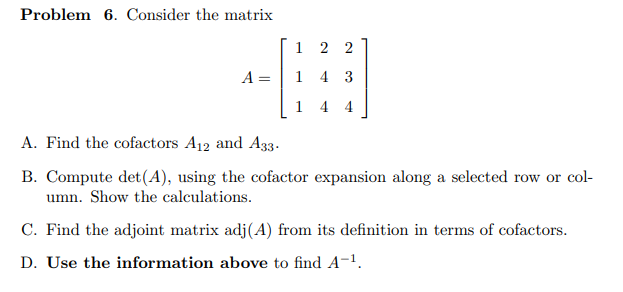 Solved Problem 6. Consider the matrix A=⎣⎡111244234⎦⎤ A. | Chegg.com