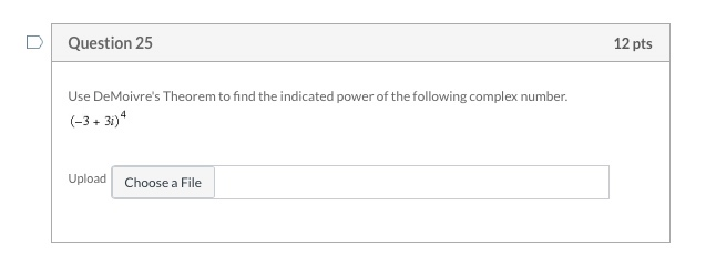 Solved Question 25 12 pts Use DeMoivre's Theorem to find the | Chegg.com