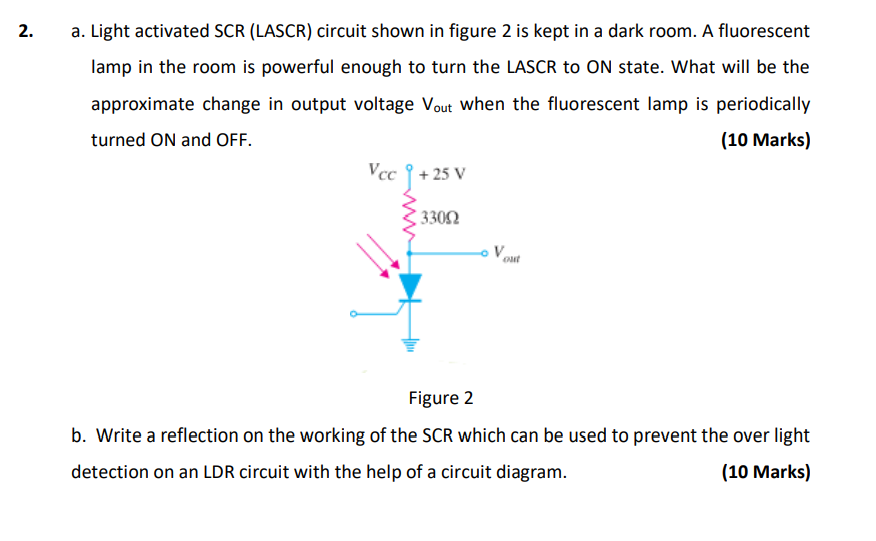 Solved 2. a. Light activated SCR (LASCR) circuit shown in | Chegg.com