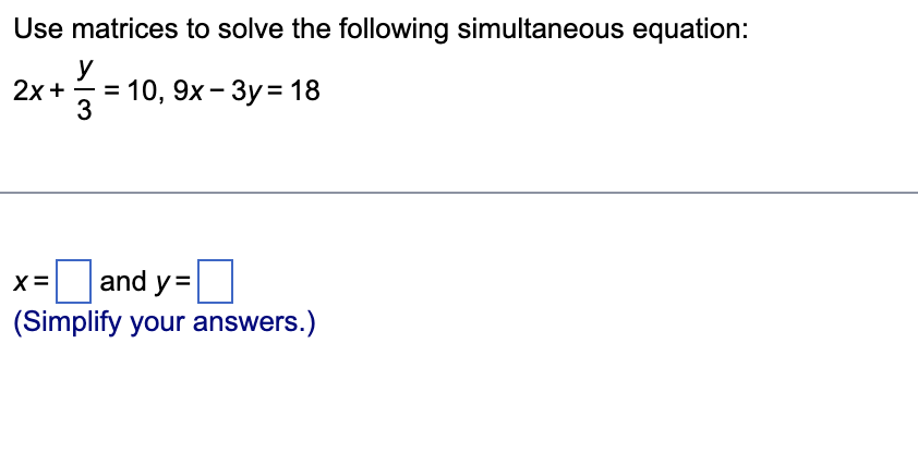 Solved Use matrices to solve the following simultaneous | Chegg.com