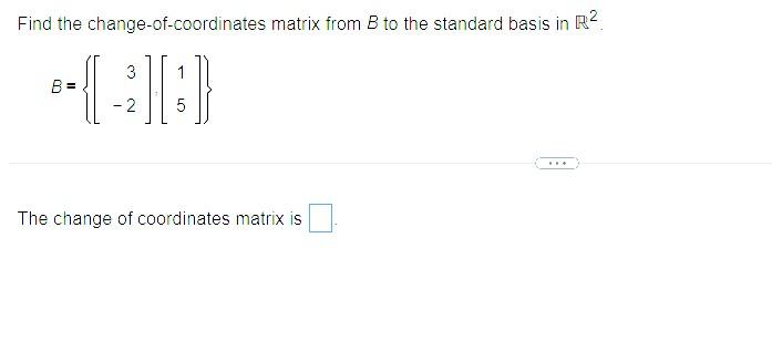 Solved Find the change-of-coordinates matrix from B to the | Chegg.com
