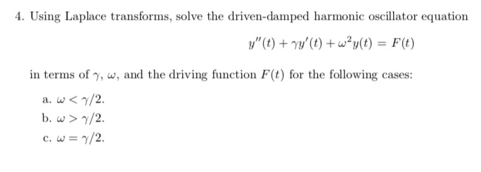 Solved 4. Using Laplace transforms, solve the driven-damped | Chegg.com