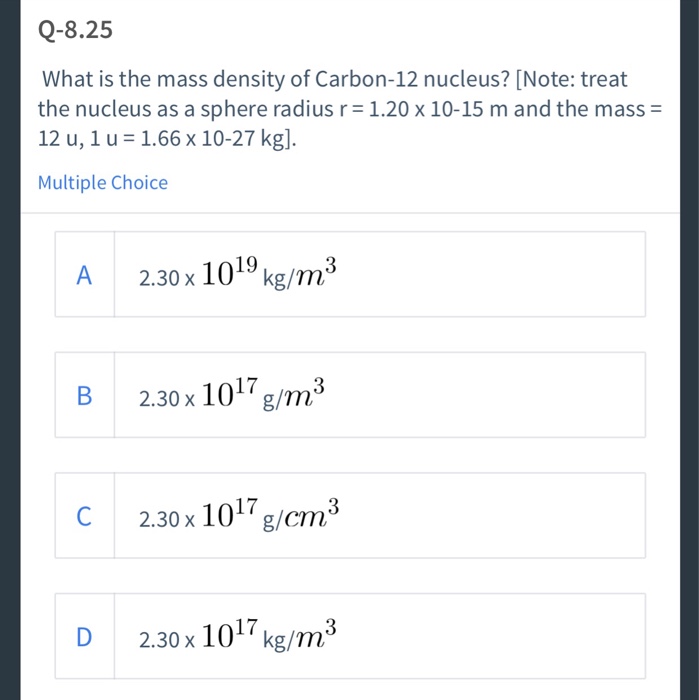 Solved Q-8.25 What is the mass density of Carbon-12 nucleus? | Chegg.com