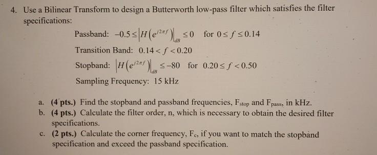 Solved 4. Use a Bilinear Transform to design a Butterworth | Chegg.com