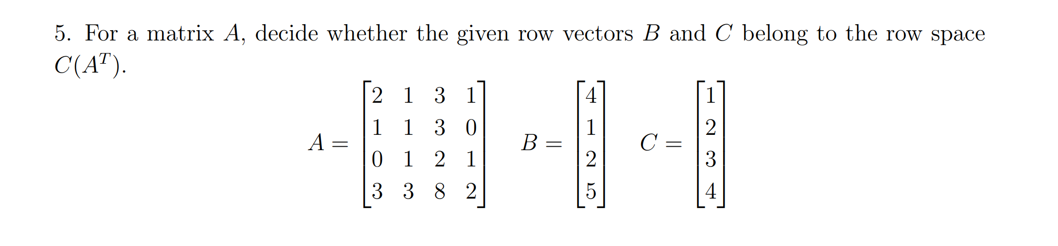 Solved 5. For a matrix A, decide whether the given row | Chegg.com