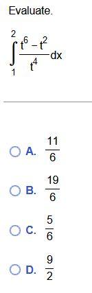 Solved Evaluate. ∫12t4t6−t2dx A. 611 B. 619 C. 65 D. | Chegg.com