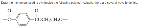 Solved Draw the monomers used to synthesize the following | Chegg.com