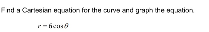 Solved Find a Cartesian equation for the curve and graph the | Chegg.com