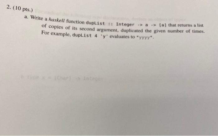 Solved 2. (10 pts.) a. Write a haskell function duplist Ite | Chegg.com