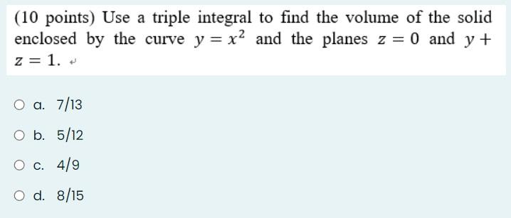 Solved (10 points) Use a triple integral to find the volume | Chegg.com