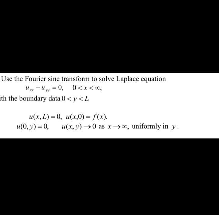 Solved Use the Fourier sine transform to solve Laplace | Chegg.com