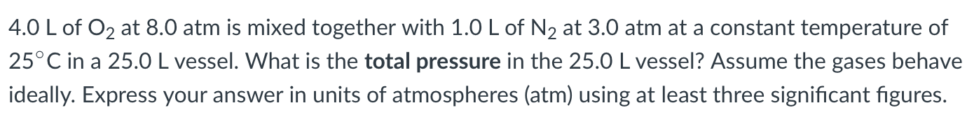 Solved 4.0 ﻿L of O2 ﻿at 8.0atm is mixed together with 1.0L | Chegg.com