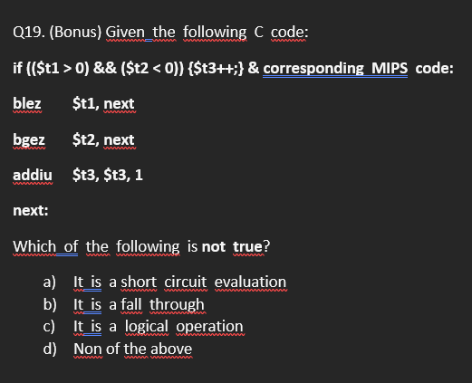 Solved Q19. (Bonus) Given the following C code: blez \$t1, | Chegg.com