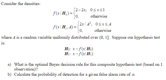 Solved Consider the densities: f(x∣H0)={2−2x,0,0≤x≤1 | Chegg.com