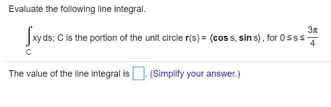 Solved Evaluate the following line integral. xy ds; C is the | Chegg.com
