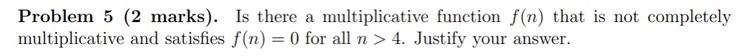 Solved Problem 5 (2 marks). Is there a multiplicative | Chegg.com
