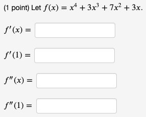 Solved (1 point) Let f(x) = x4 + 3x3 + 7x2 + 3x. f'(x) = | Chegg.com